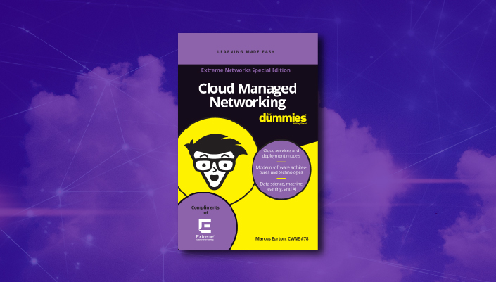 Cloud Managed Networking for Dummies: Conceptos, Arquitecturas & Beneficios - Extreme Networks Spain